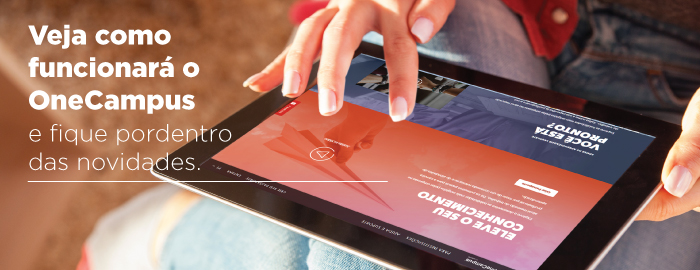 Veja como funcionará o OneCampus e fique por dentro das novidades